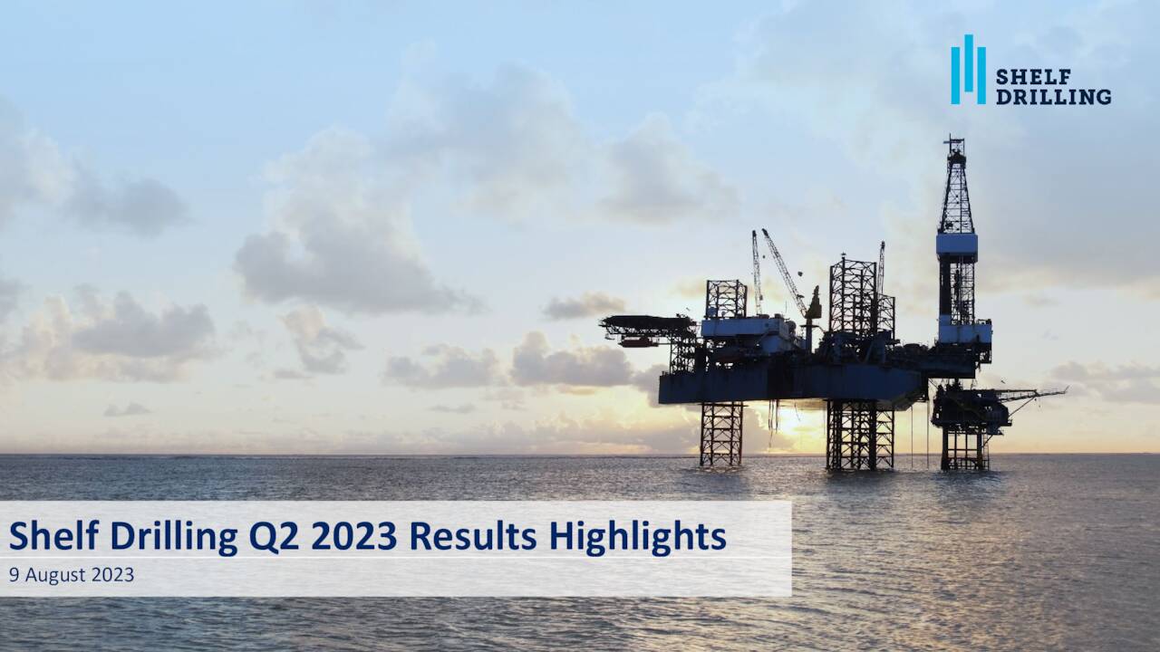 Shelf Drilling, Ltd. 2023 Q2 - Results - Earnings Call Presentation (OTCMKTS:SHLLF) | Seeking Alpha