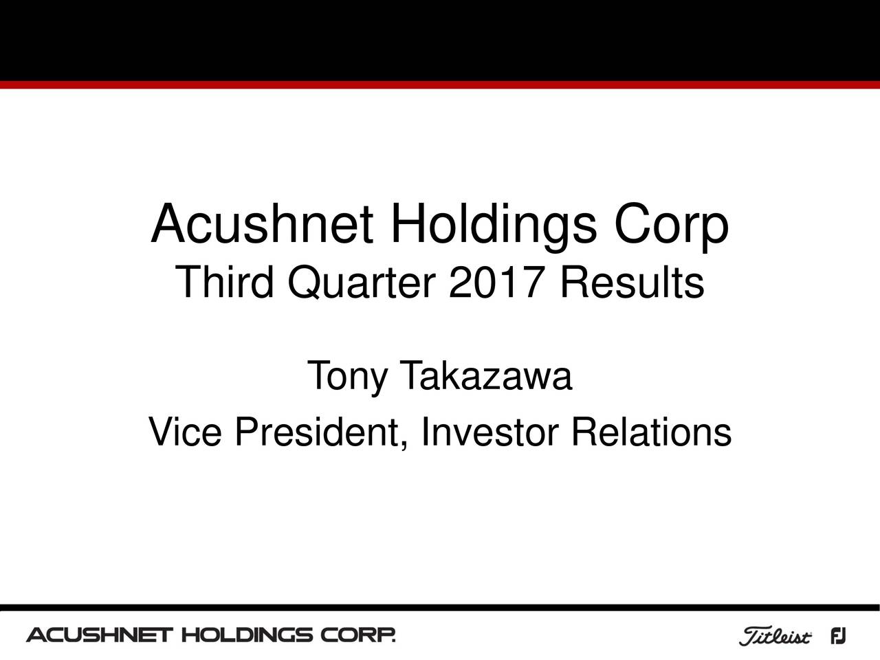 Acushnet Holdings 2017 Q3 - Results - Earnings Call Slides (NYSE:GOLF ...