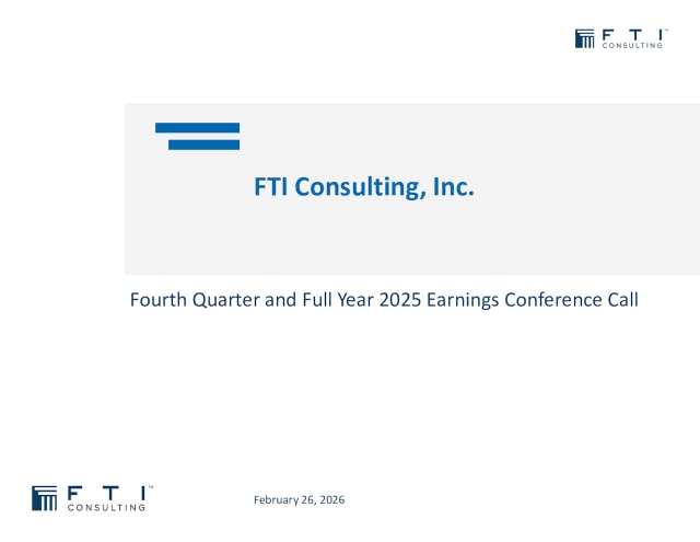 FTI Consulting, Inc. 2025 Q4 - Results - Earnings Call Presentation ...