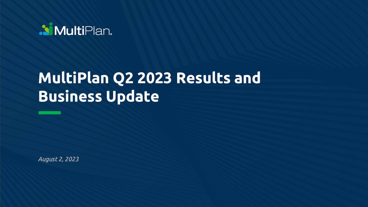 MultiPlan Corporation 2023 Q2 - Results - Earnings Call Presentation (NYSE:CTEV) | Seeking Alpha