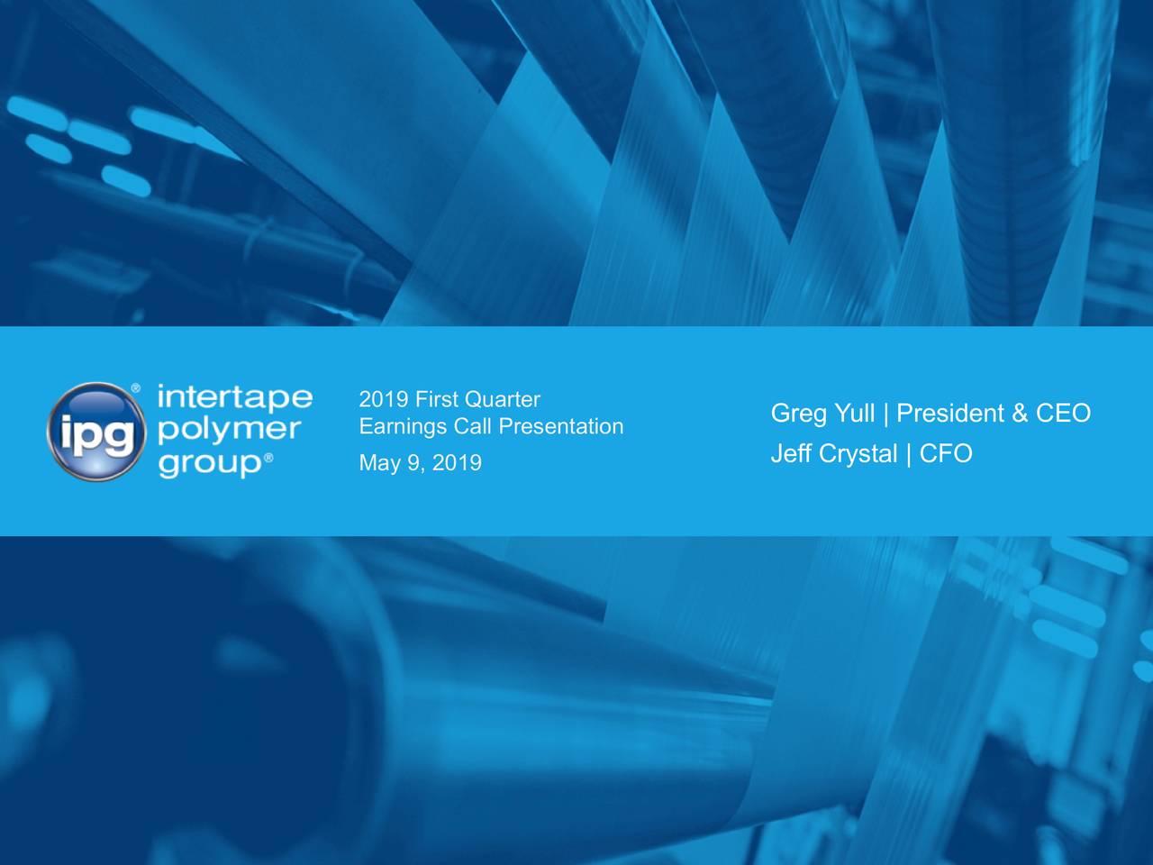 Intertape Polymer Group Inc. 2019 Q1 - Results - Earnings Call Slides ...