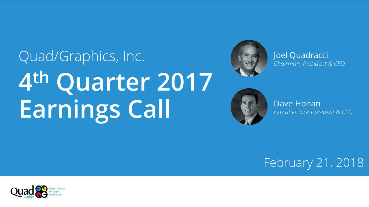 Quad/Graphics, Inc. 2017 Q4 - Results - Earnings Call Slides (NYSE:QUAD ...