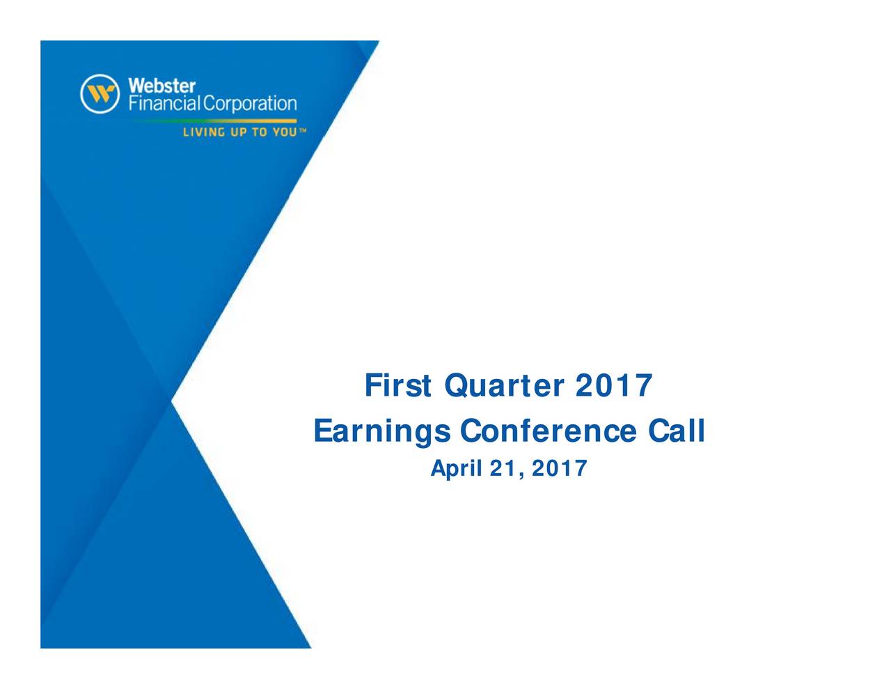 Webster Financial Corporation 2017 Q1 - Results - Earnings Call Slides ... Webster Financial Corporation 2017 Q1 - Results - Earnings Call Slides ...