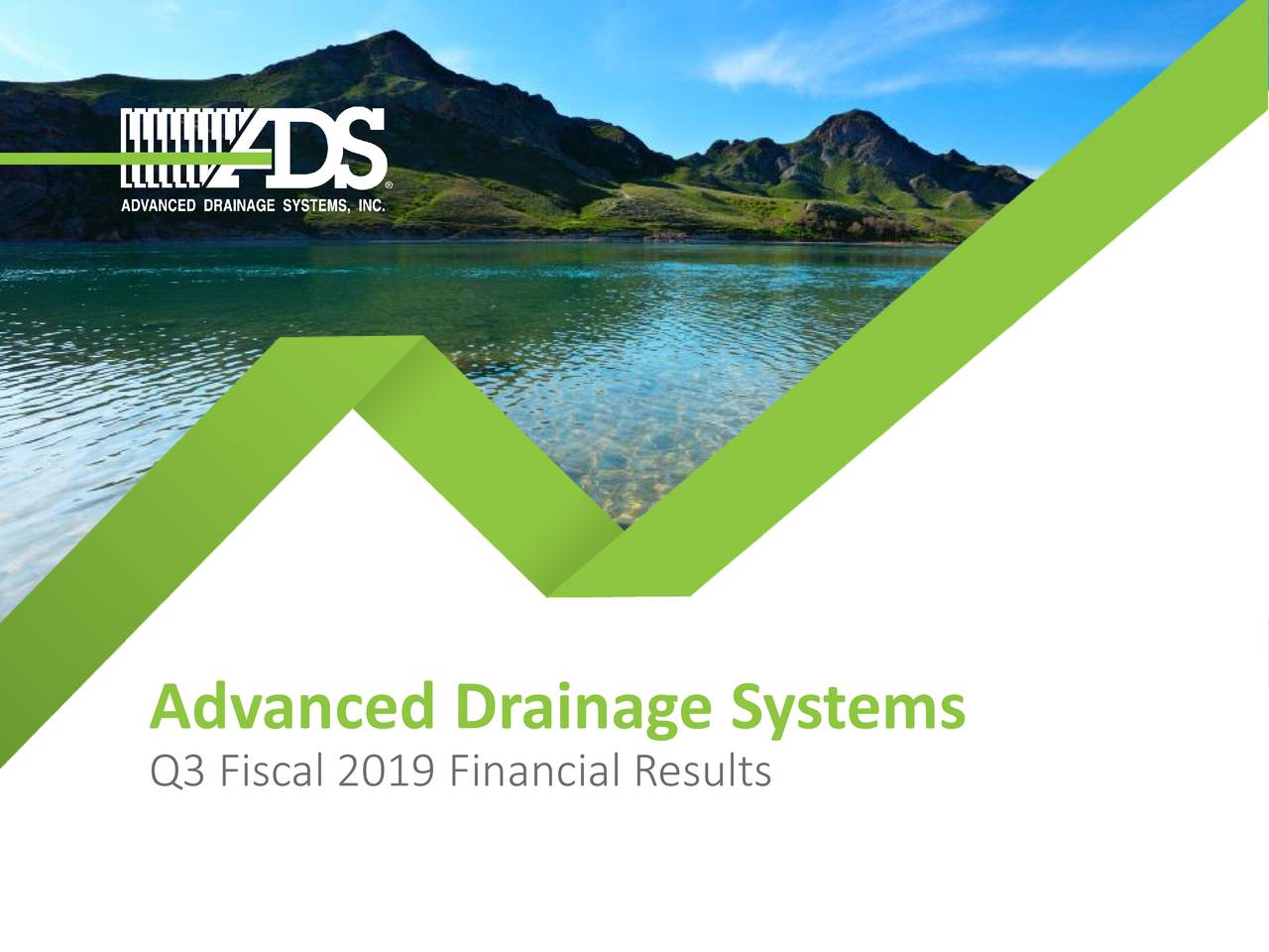 Advanced Drainage Systems 2019 Q3 - Results - Earnings Call Slides ...