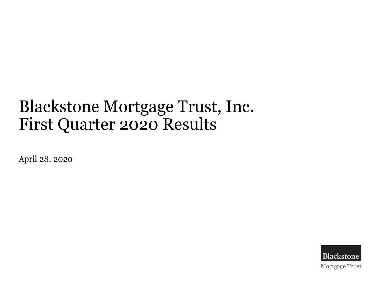 Blackstone Mortgage Trust, Inc. 2020 Q1 - Results - Earnings Call Presentation (NYSE:BXMT ...
