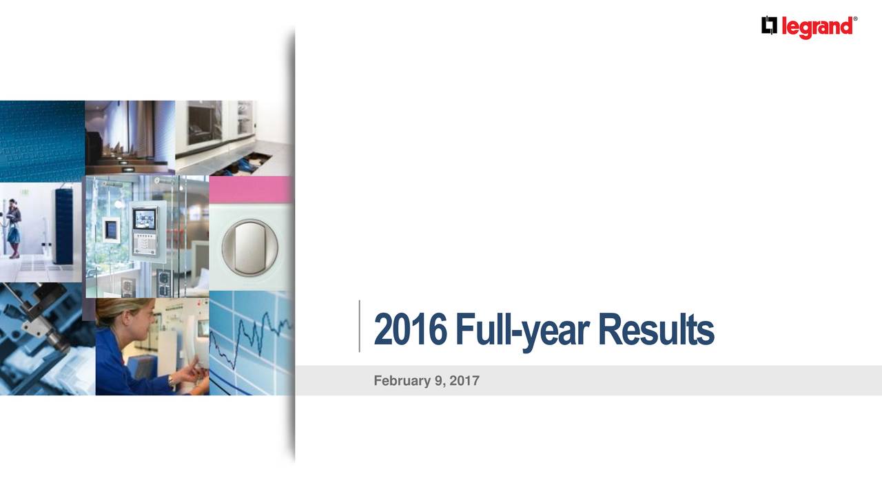 LeGrand SA 2016 Q4 - Results - Earnings Call Slides (OTCMKTS:LGRVF) | Seeking Alpha
