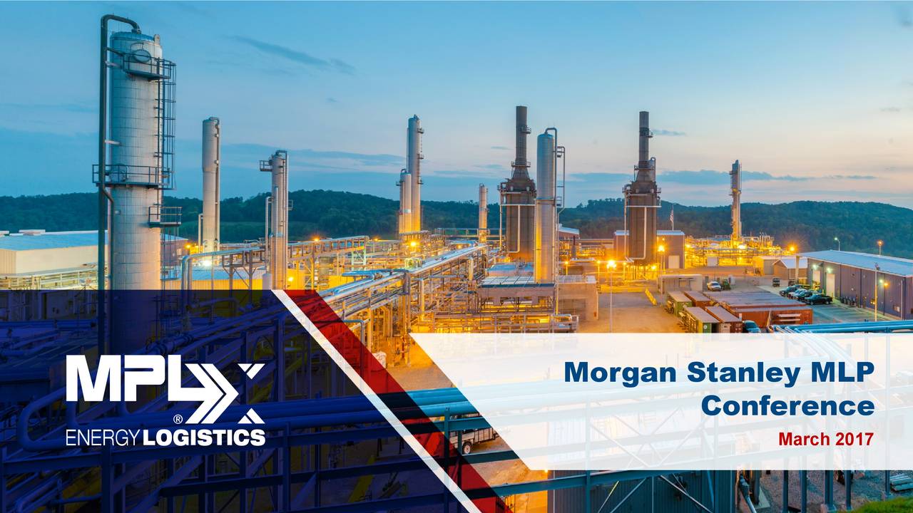 MPLX LP (MPLX) Presents At Morgan Stanley MLP_Diversified Natural Gas ...
