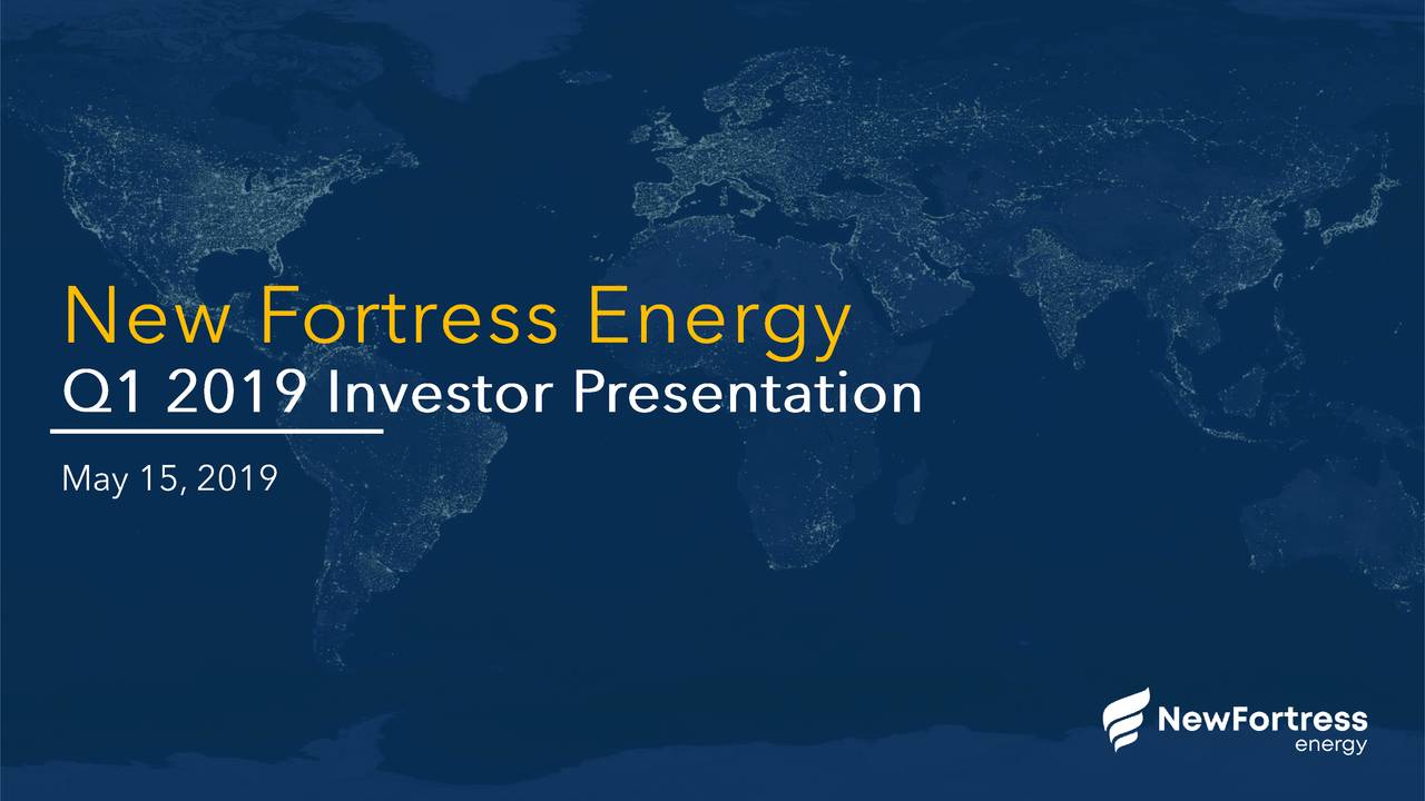 New Fortress Energy LLC 2019 Q1 - Results - Earnings Call Slides ...