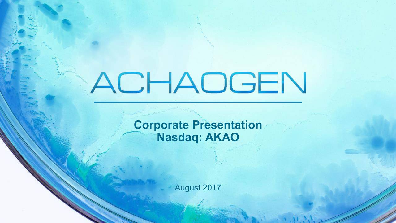 Achaogen 2017 Q2 - Results - Earnings Call Slides (OTCMKTS:AKAOQ ...