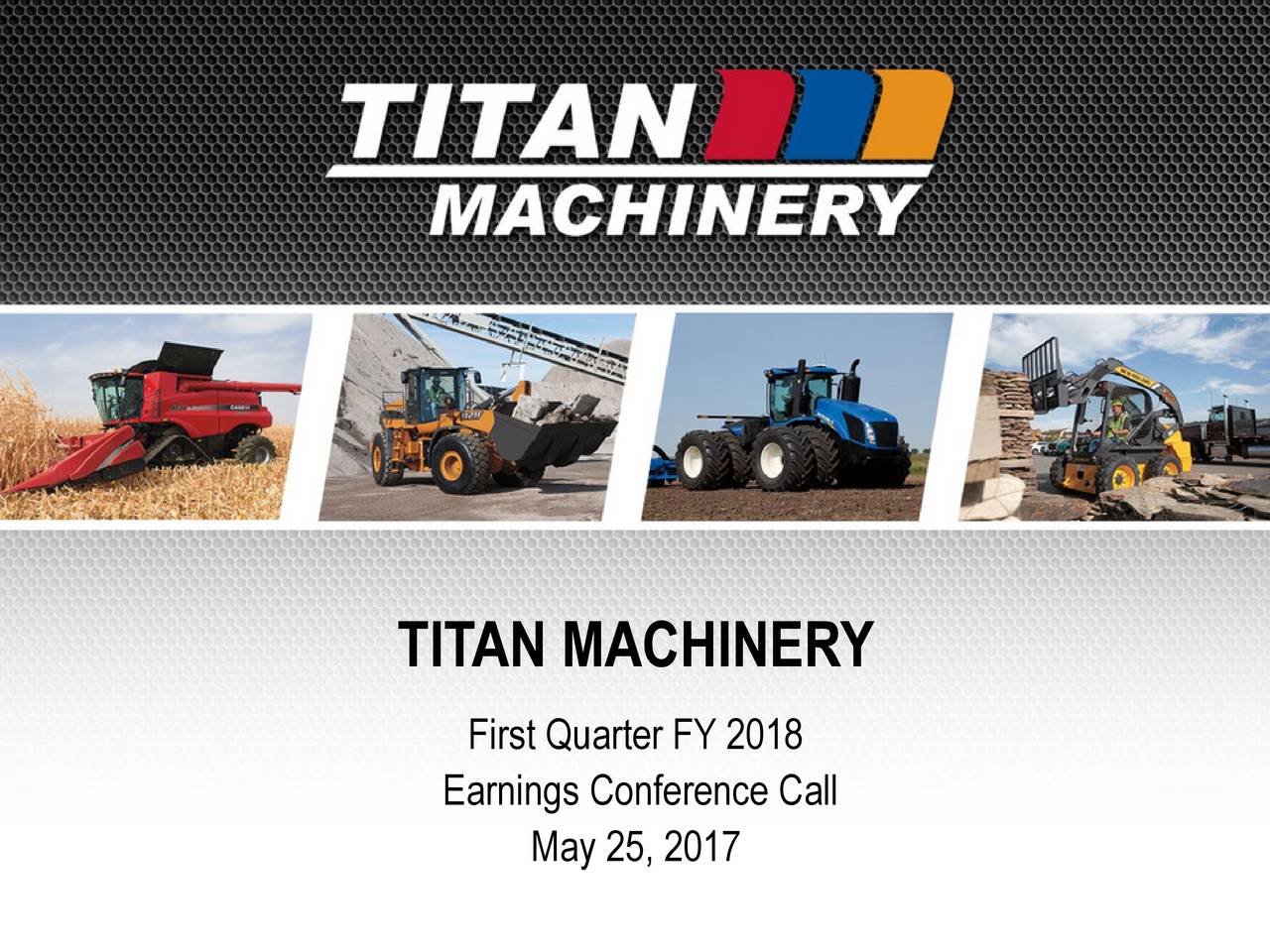 Titan Machinery Inc. 2018 Q1 - Results - Earnings Call Slides (NASDAQ ...