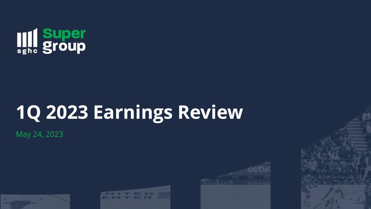 Super Group (SGHC) Limited 2023 Q1 - Results - Earnings Call Presentation (NYSE:SGHC) | Seeking ...