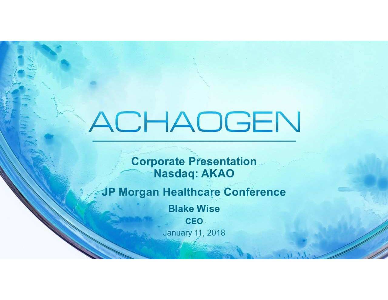Achaogen (AKAO) Presents At 36th Annual J.P. Morgan Healthcare ...