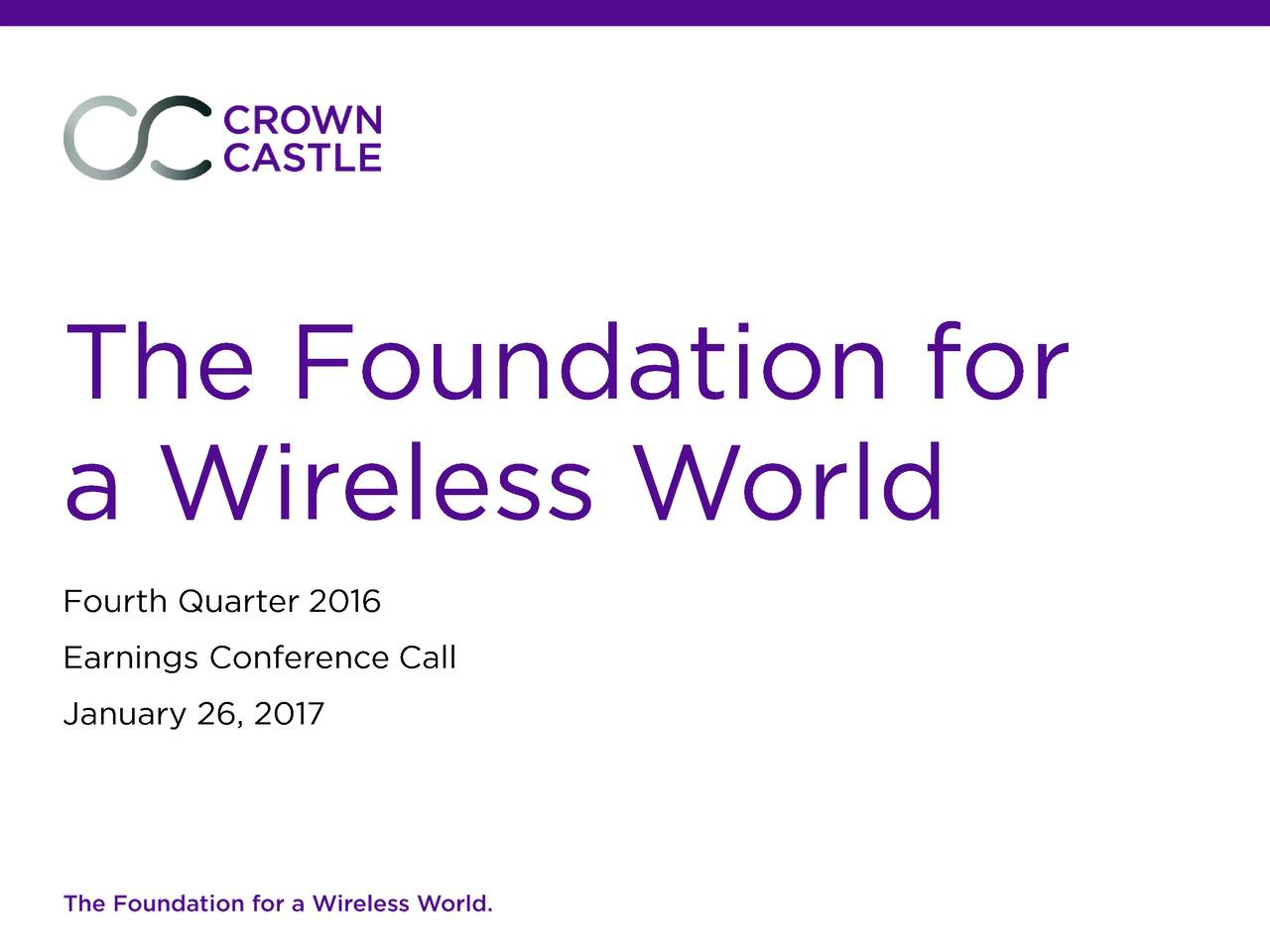 Crown Castle International Corp. 2016 Q4 - Results - Earnings Call ... Crown Castle International Corp. 2016 Q4 - Results - Earnings Call ...