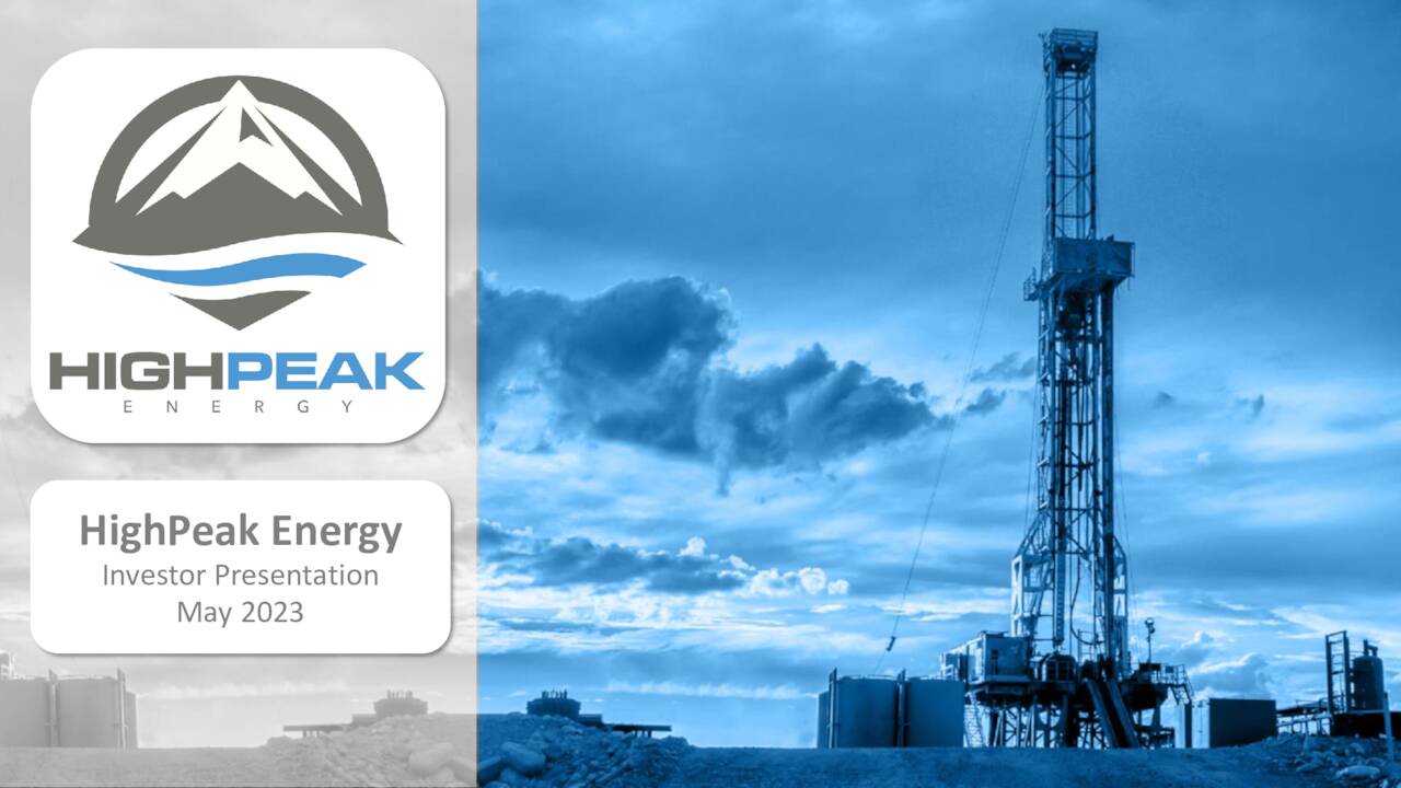 HighPeak Energy, Inc. 2023 Q1 - Results - Earnings Call Presentation ...