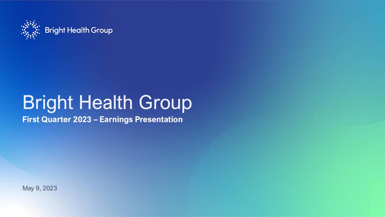 Bright Health Group, Inc. 2023 Q1 - Results - Earnings Call Presentation (NYSE:NEUE) | Seeking Alpha