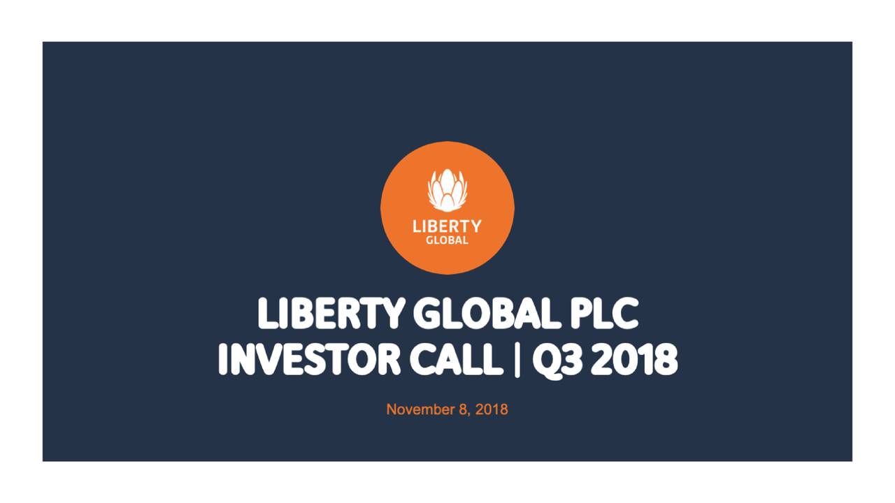 Liberty Global, Inc. 2018 Q3 - Results - Earnings Call Slides (NASDAQ:LILAK) | Seeking Alpha