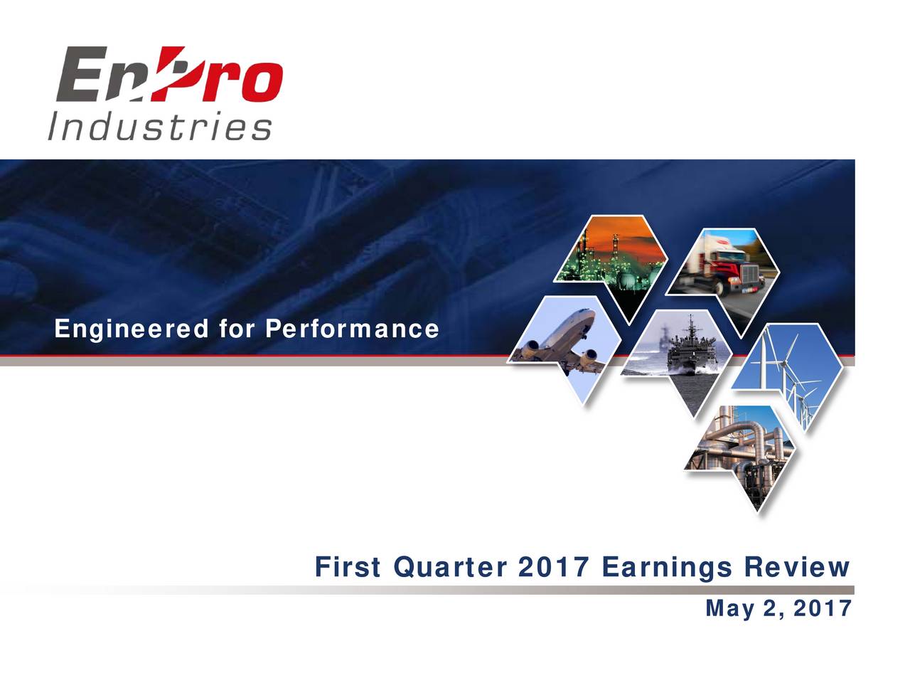 EnPro Industries, Inc. 2017 Q1 - Results - Earnings Call Slides (NYSE ...