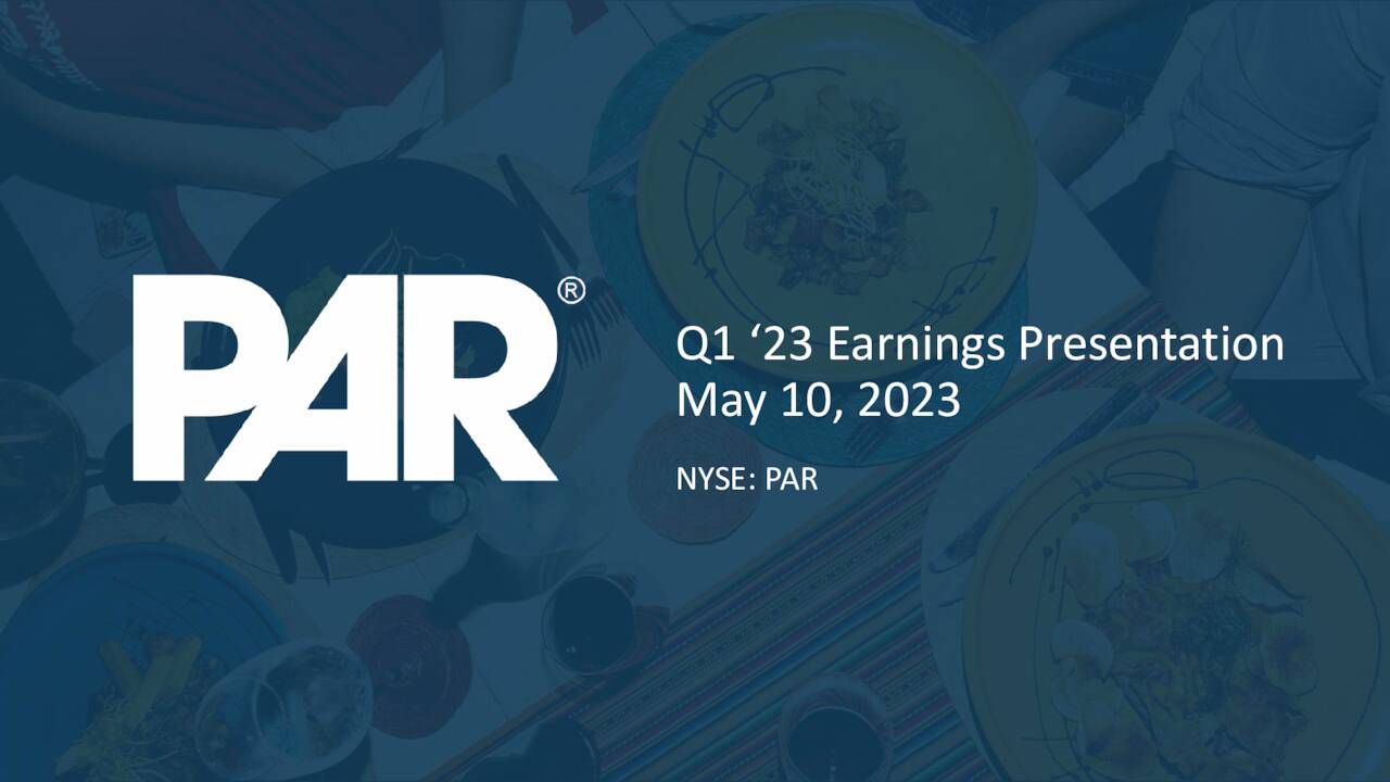 PAR Technology Corporation 2023 Q1 - Results - Earnings Call Presentation (NYSE:PAR) | Seeking Alpha